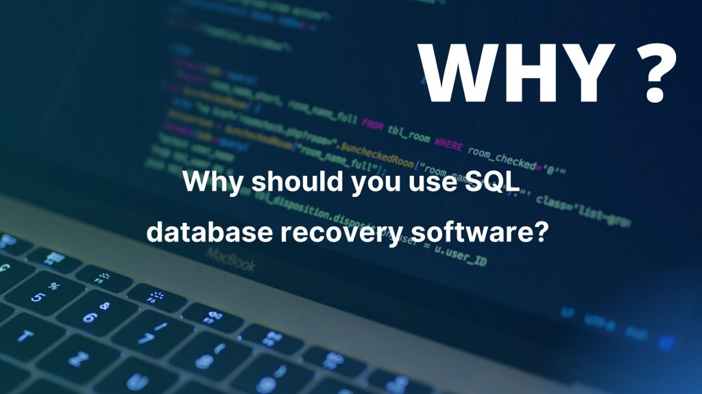 Why Should You Use SQL Database Recovery Software?