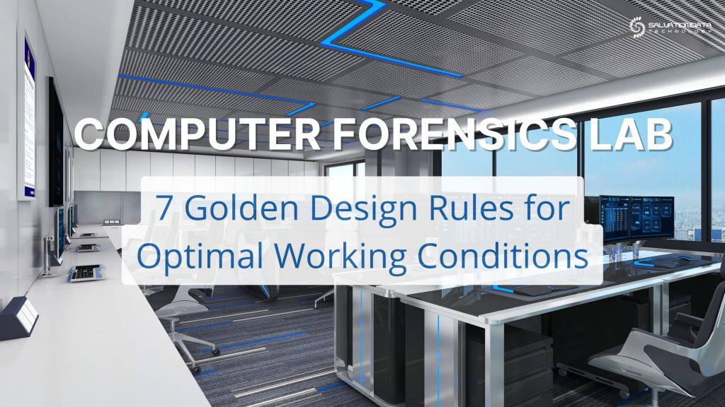 Computer Forensics Lab: 7 Golden Design Rules for Optimal Working Conditions