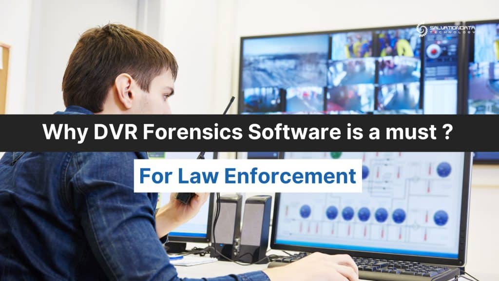 Why DVR Forensics Software is a must for law enforcement?