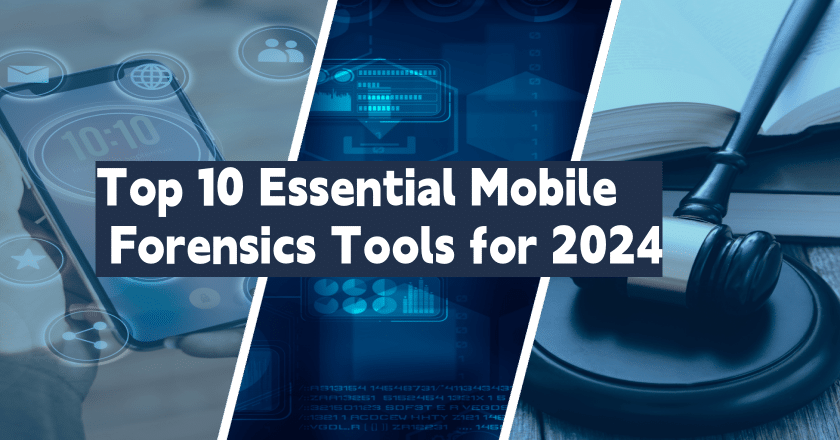 Top 10 Essential Mobile Forensics Tools for 2024